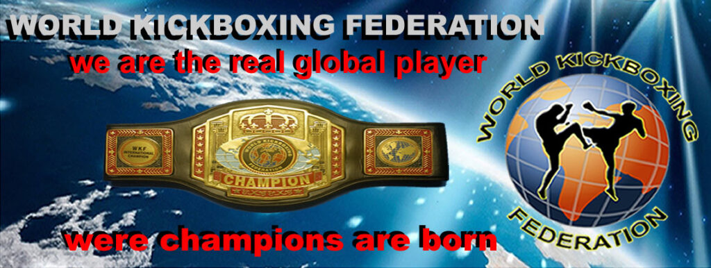 World Kickboxing Federation – WKF – we are the real global player